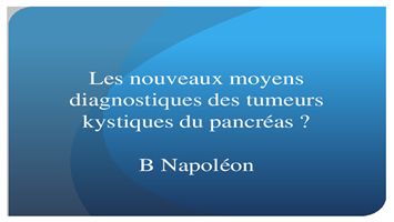Les nouveaux moyens diagnostiques des tumeurs kystiques du pancréas – SFED