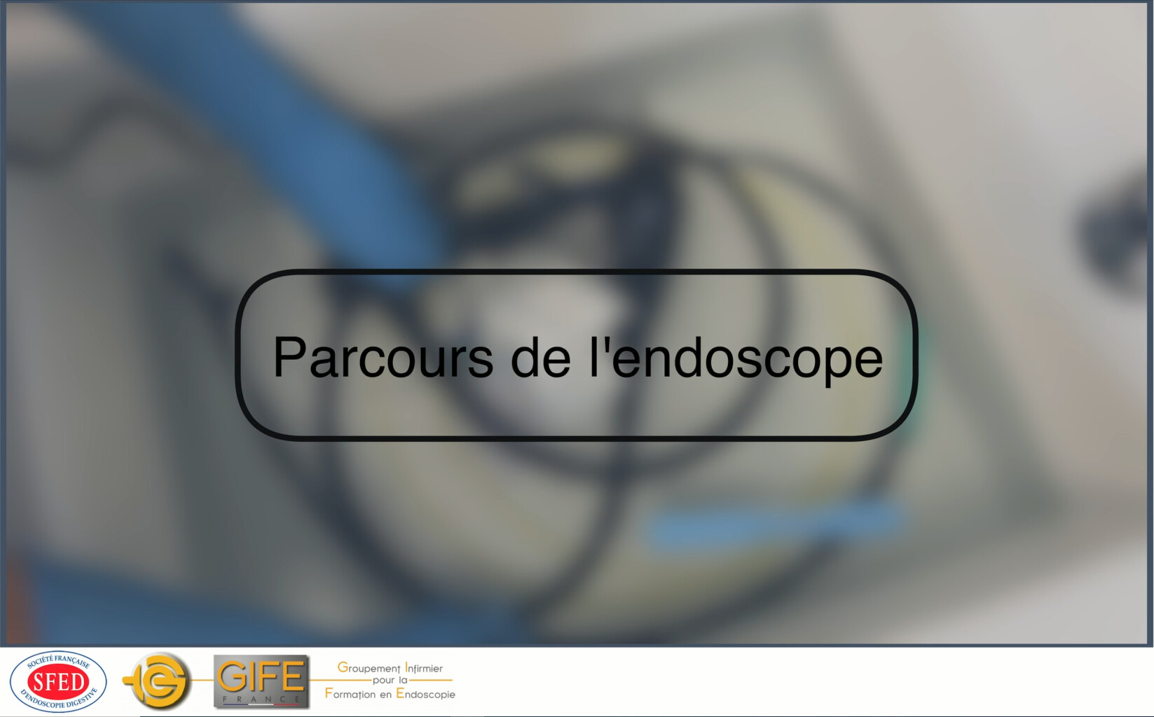 Parcours de l'endoscope - Film GIFE, VDCI 2023 – SFED
