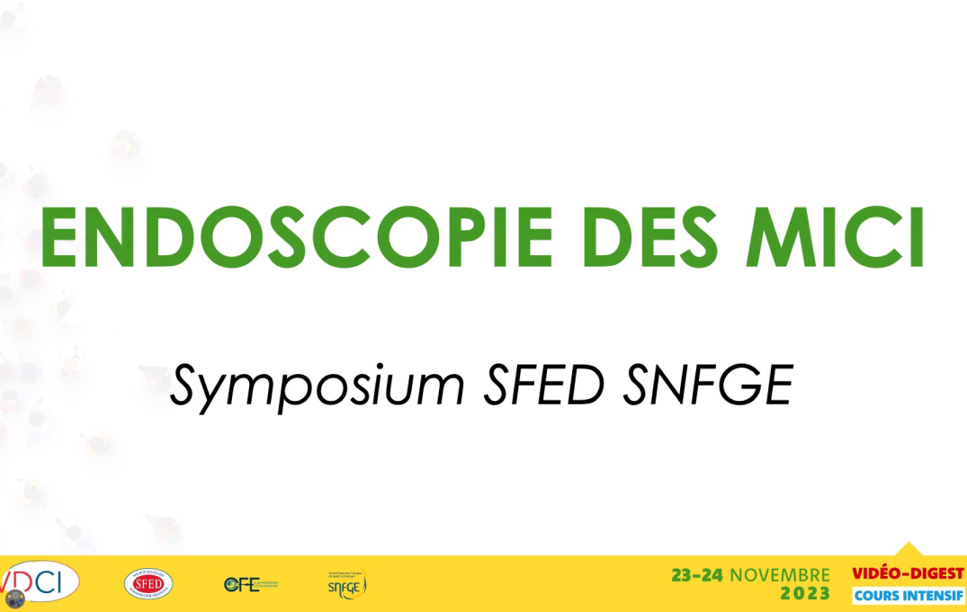 Replay Vidéo-Digest 2023 - Symposium Endoscopie des MICI - SFED/SNFGE ...
